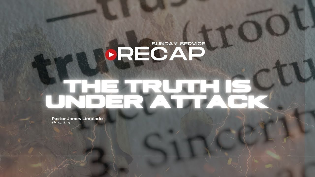 September 15, 2024 | The Truth is Under Attack | Ps. James Limpiado ...