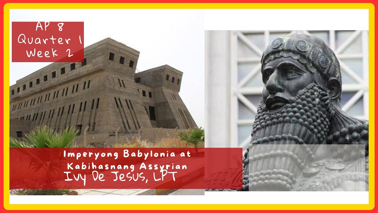 AP8 Q1 W2.2 - Imperyong Babylonia at Kabihasnang Assyrian - Revised k ...