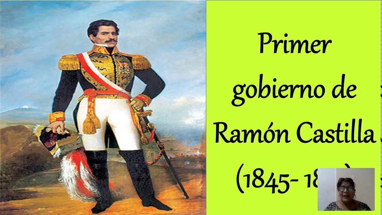 PRIMER GOBIERNO DE RAMÓN CASTILLA - YouTube