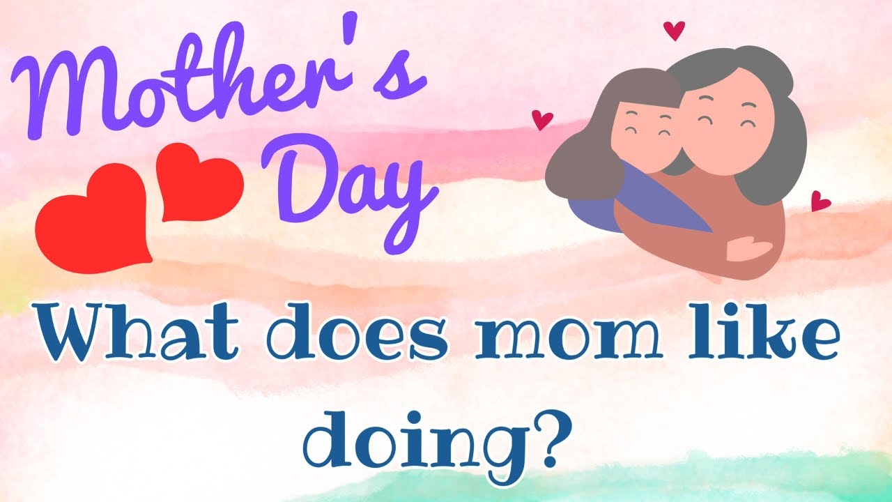 What Does Mom Like? | Mother’s Day Verbs for Kids - YouTube