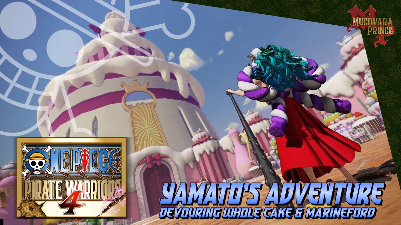 One Piece Pirate Warriors 4: Yamato Devours Whole Cake & Marineford ...