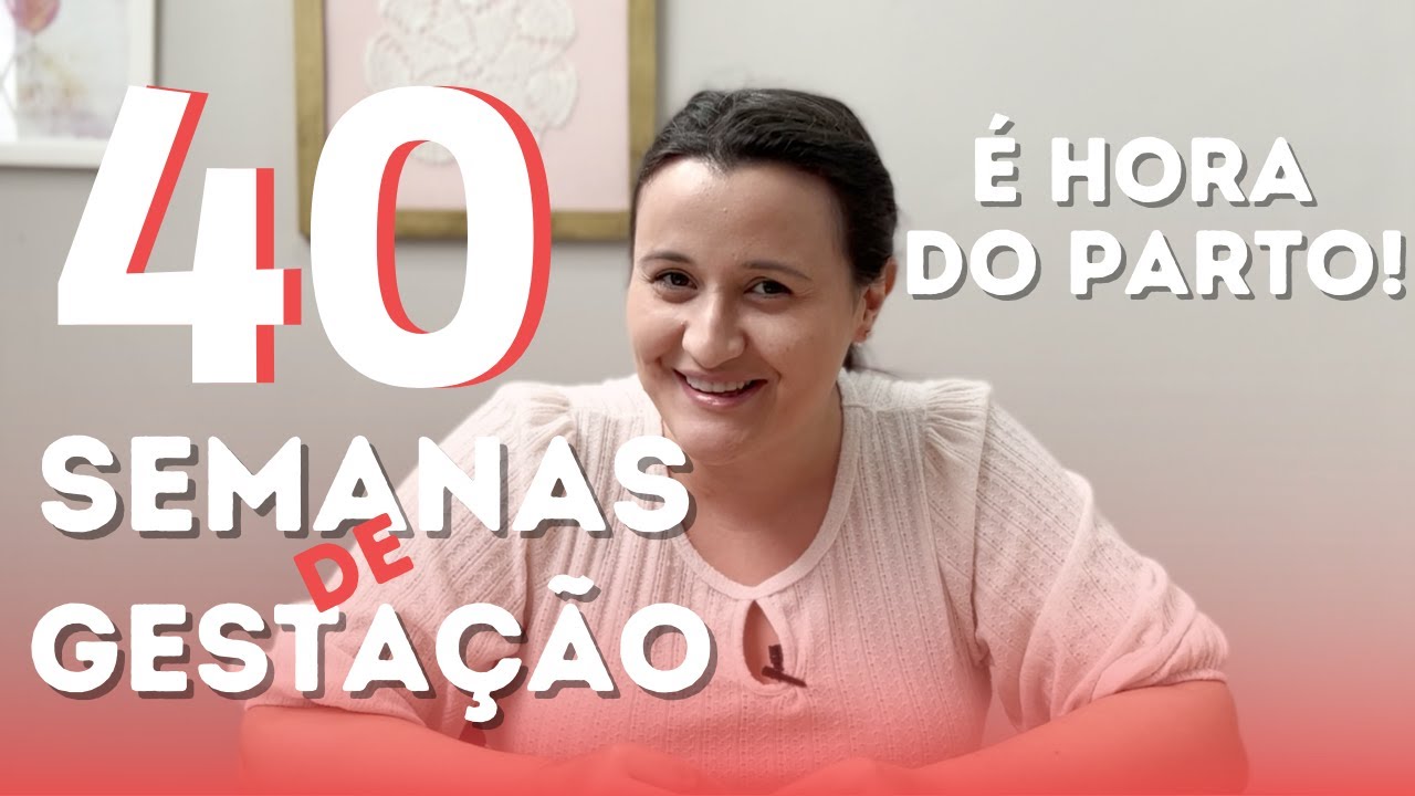 40 semanas de gestaçao - FINAMENTE CHEGAMOS NO MOMENTO PROVAVEL DO ...