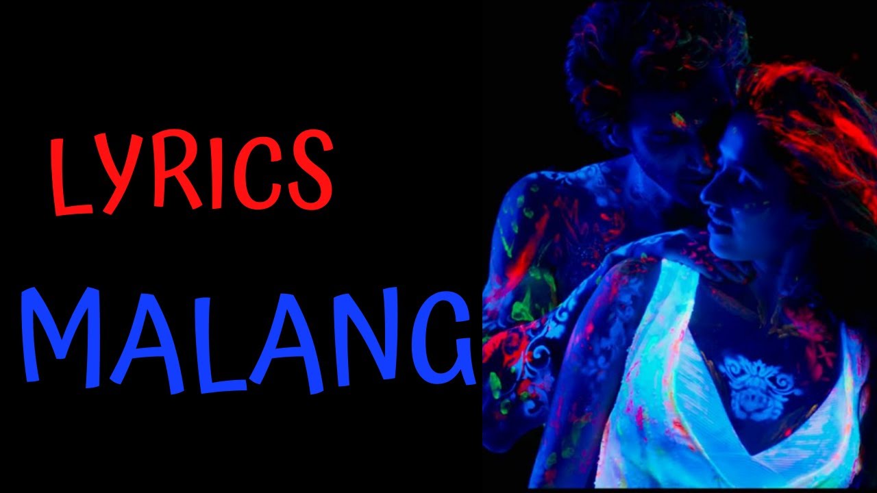 Malang Title Song Lyrics|Ved sharma|Disha patani|Aditya Roy kapoor|Anil ...