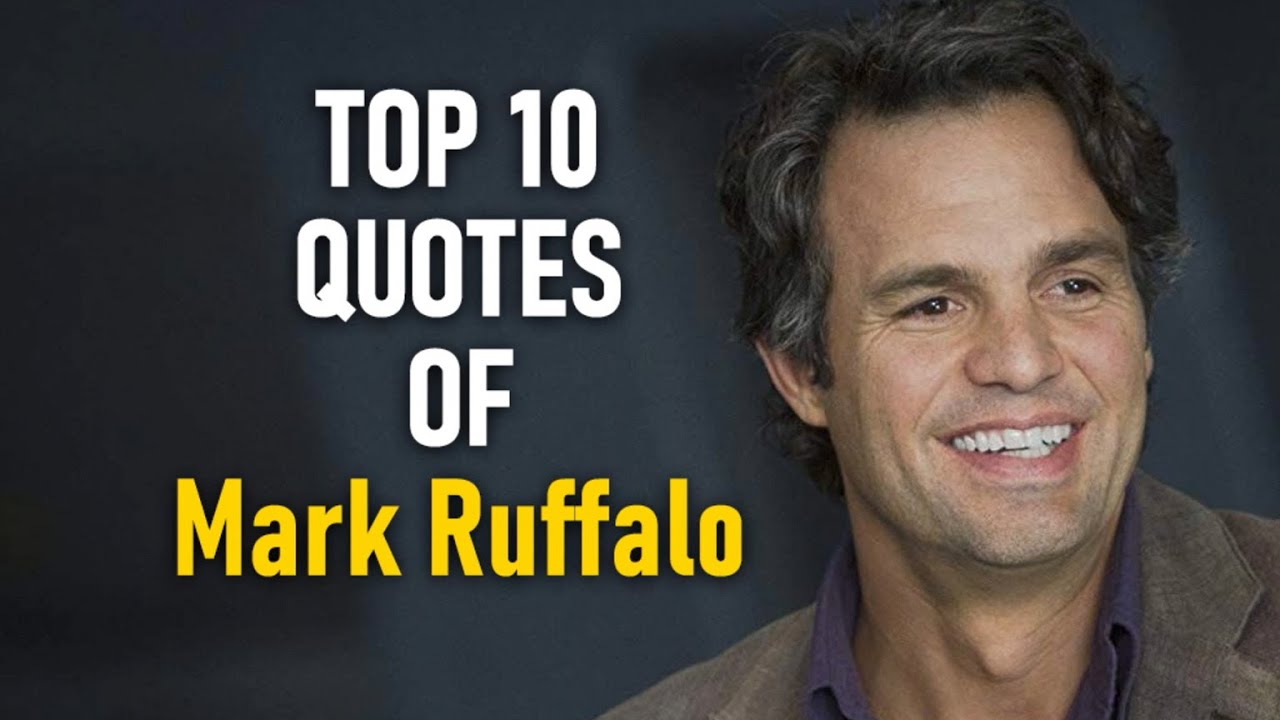 Top 10 Quotes of Mark Ruffalo - YouTube