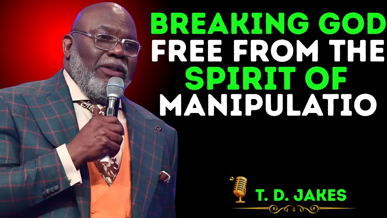 Breaking God Free from the Spirit of Manipulation |T.D JAKES Sermon# ...