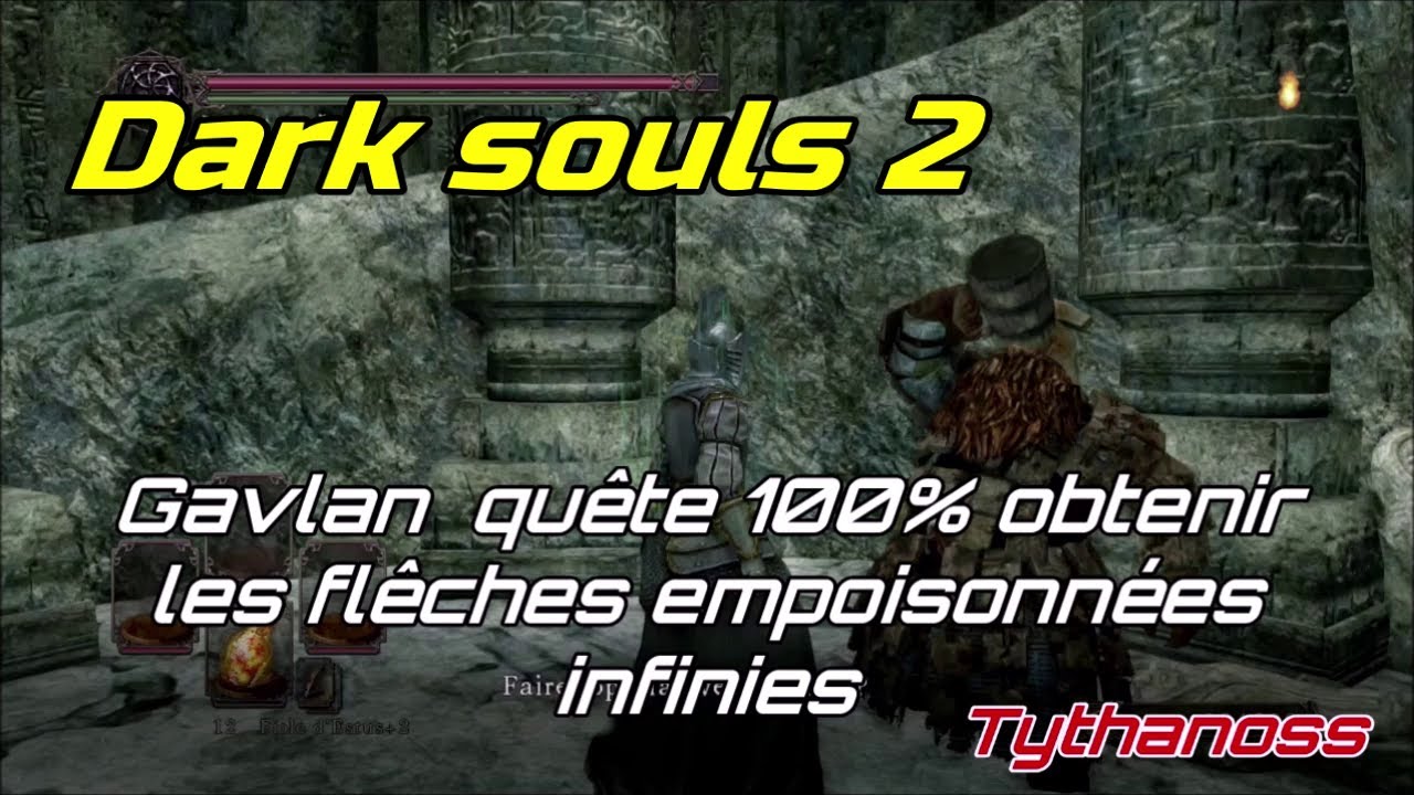 Dark souls 2 - Quête de Gavlan obtenir les flêches empoisonnées ...