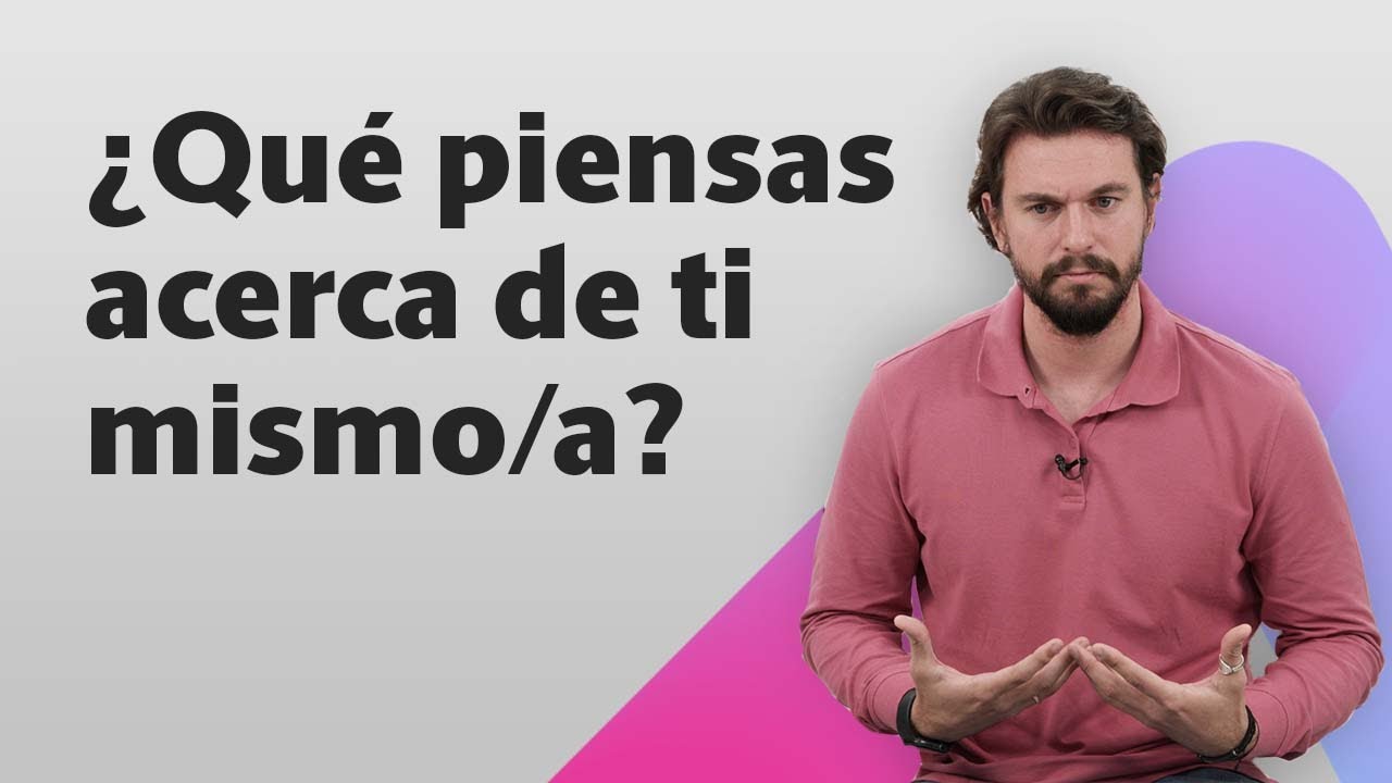 ¿Qué piensas acerca de ti mismo/a? 🤔 La importancia del autoconcepto ...
