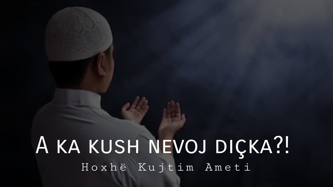 A ka kush nevoj diçka?! Video prekese - Hoxhe | Kujtim Ameti (video HD ...
