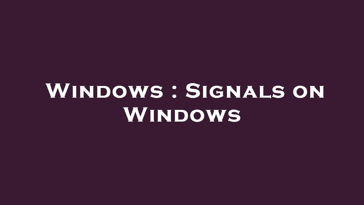 Windows : Signals on Windows - YouTube