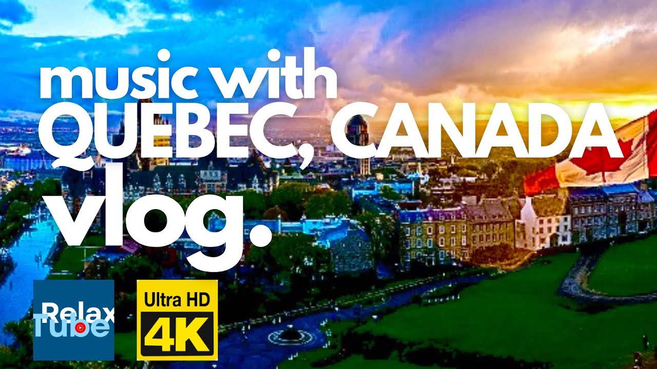 Quebec, Canada VLOG - With Best Music & Drone Views. #4k - YouTube