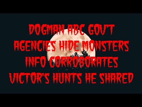 DOGMAN ABC GOV'T AGENCIES HIDE MONSTERS, INFO CORROBORATES VICTOR'S ...
