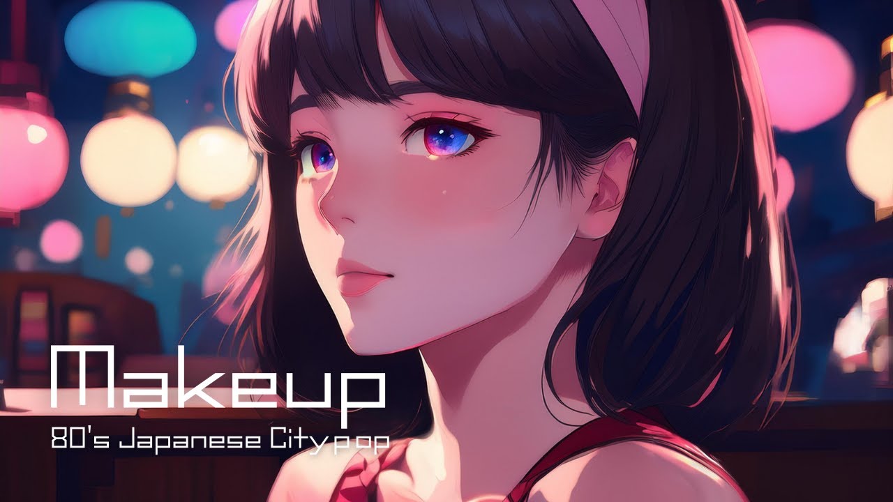 メイクで彩る恋の歌 | Makeup | 80s Japanese City pop Playlist - YouTube