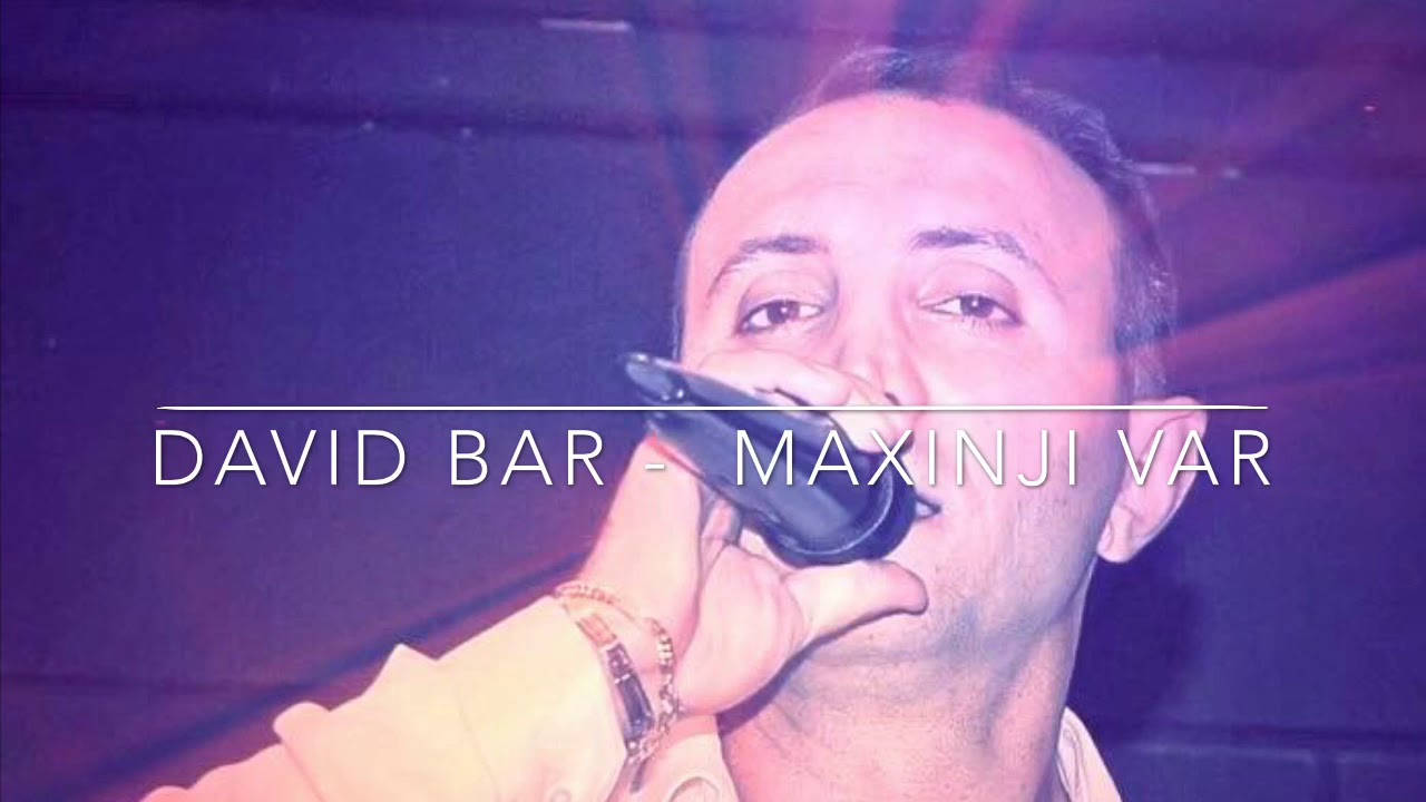 David Bar - Maxinji var - YouTube
