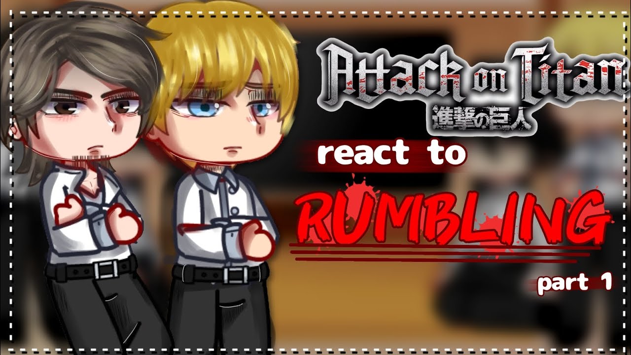 || Aot react to the Rumbling || part 1 { aot , CG } - YouTube