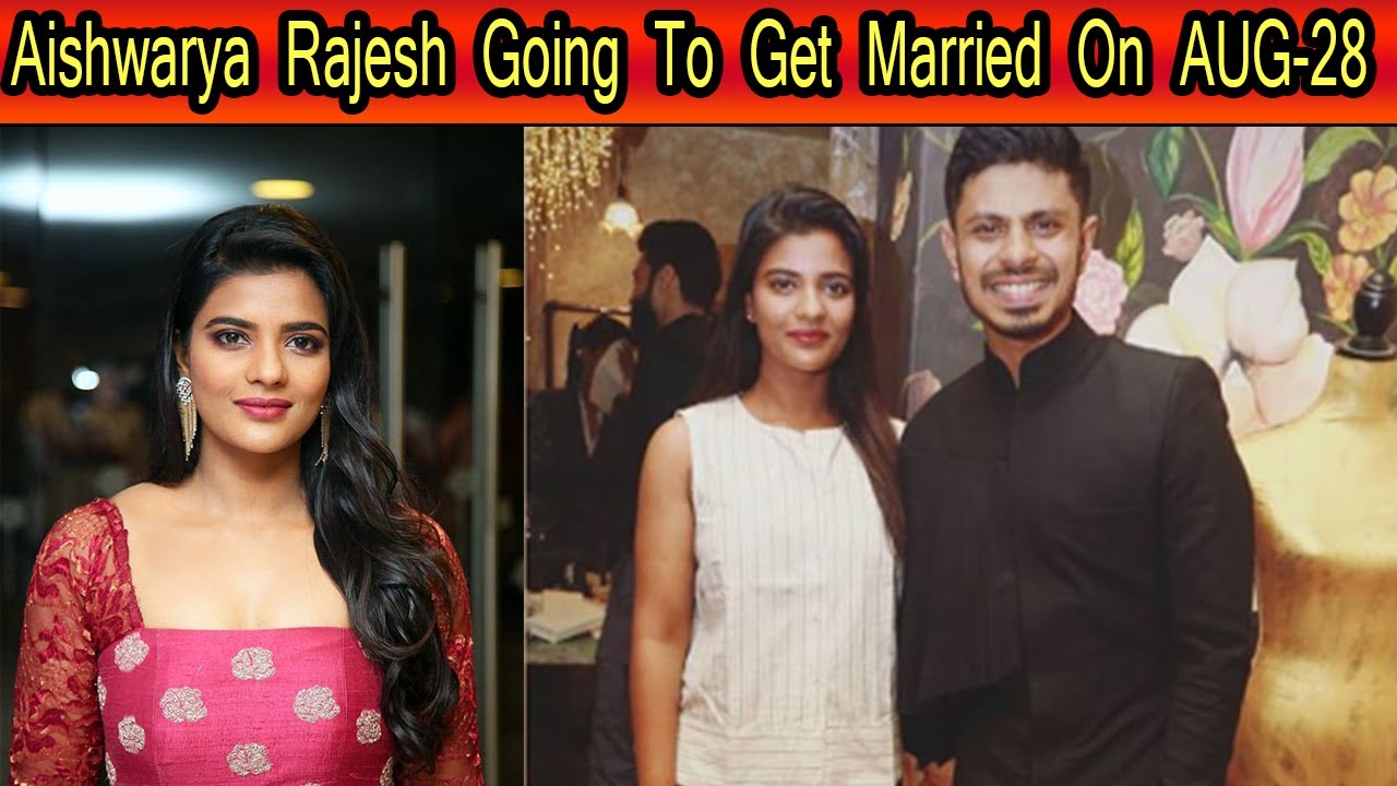 Aishwarya Rajesh Going To Get Married On AUG 28 - YouTube