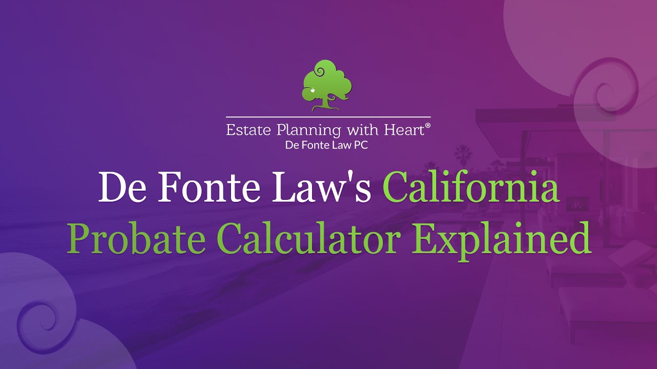 De Fonte Law's California Probate Calculator Explained - YouTube