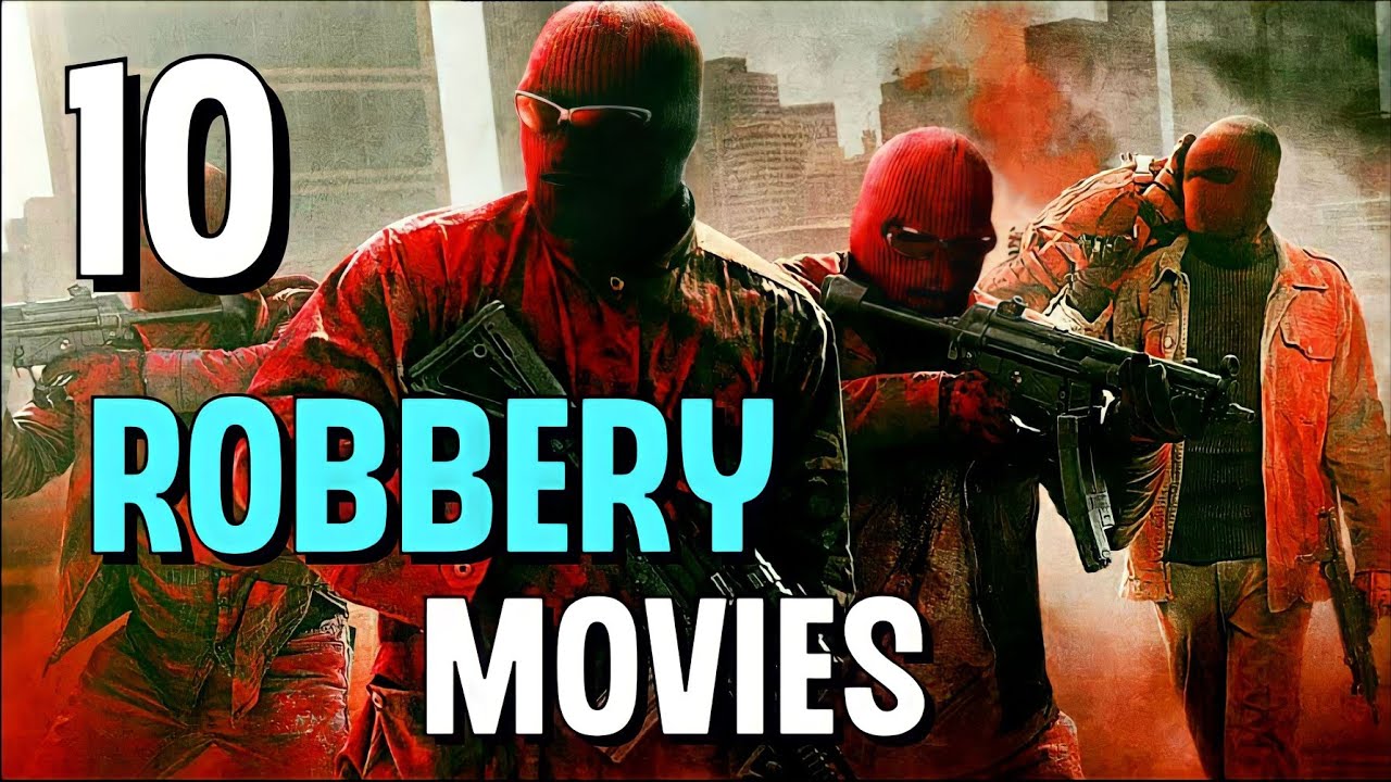 Top 10 Best ROBBERY Movies YouTube top-10-best-robbery-movies-youtube