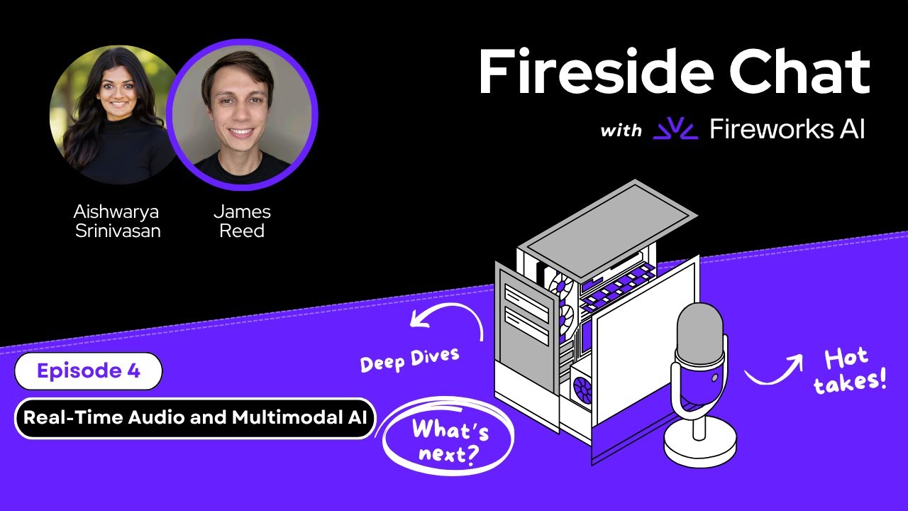 Real-Time Audio and Multimodal AI | Fireside Chat with Fireworks AI ...