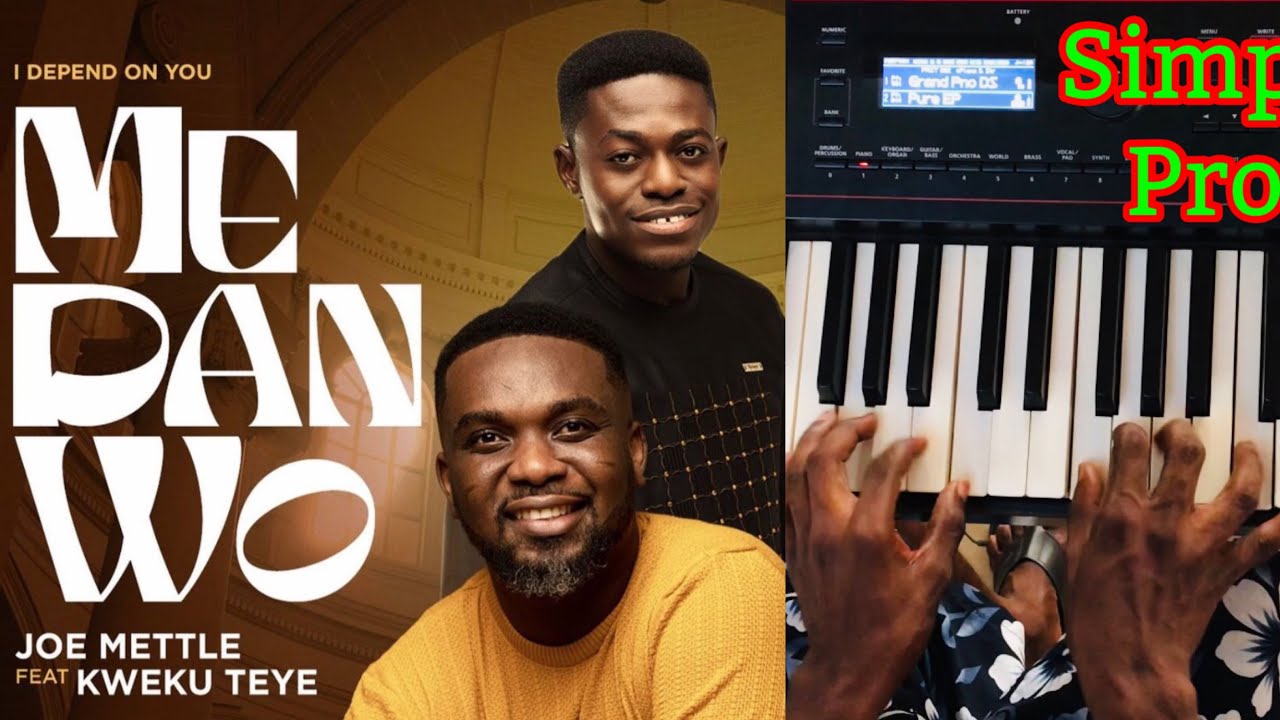 How To Play “Me Dan Wo” By Joe Mettle ft Kweku Teye. Total Breakdown ...