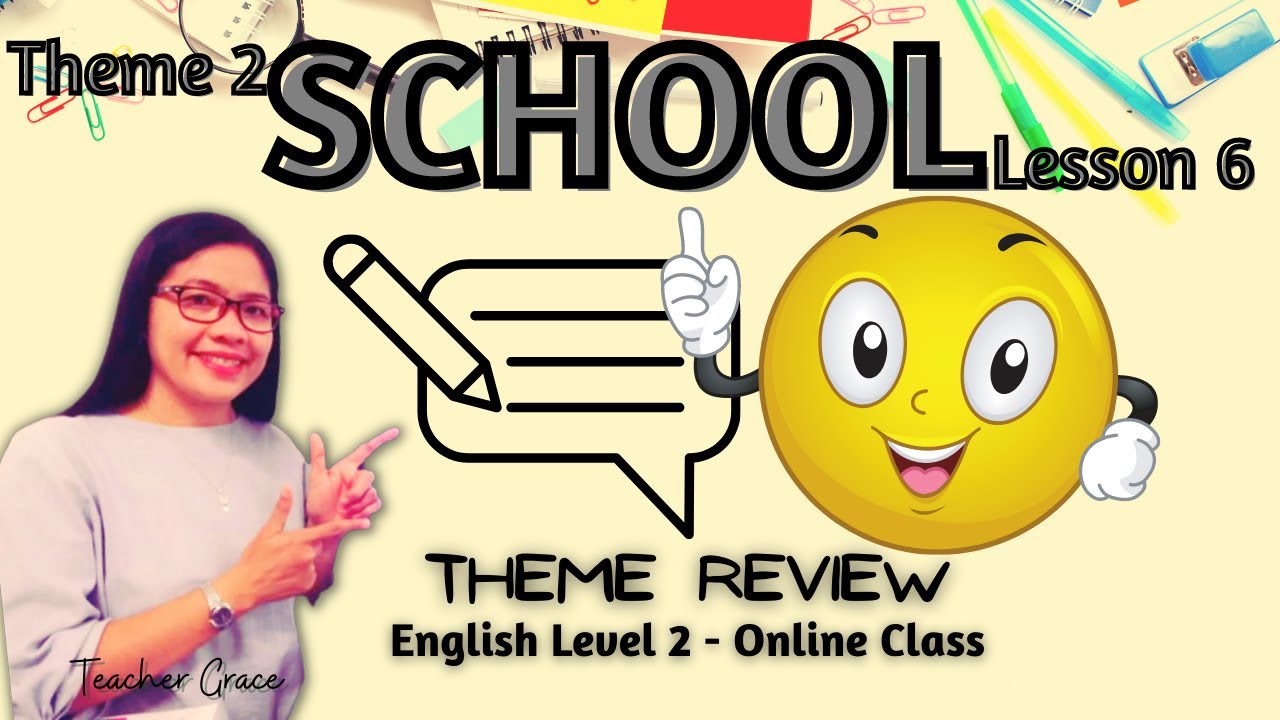 THEME REVIEW l THEME 2 - SCHOOL (Level 2) l Teacher Grace - YouTube
