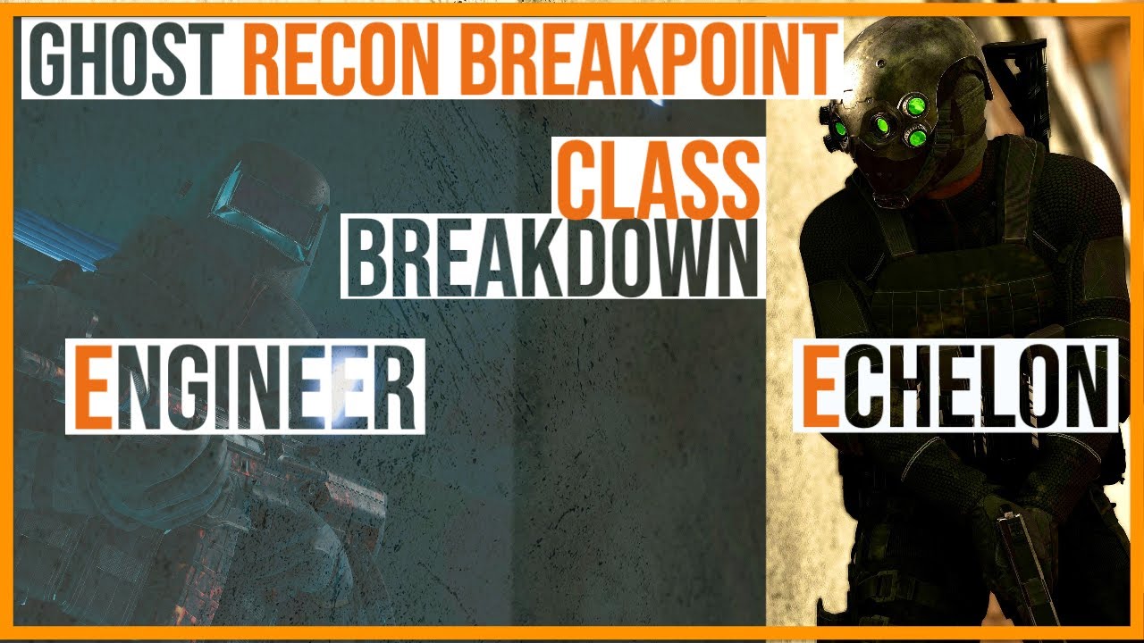 Ghost Recon Breakpoint:Deep State - Echelon Class & Engineer Class ...