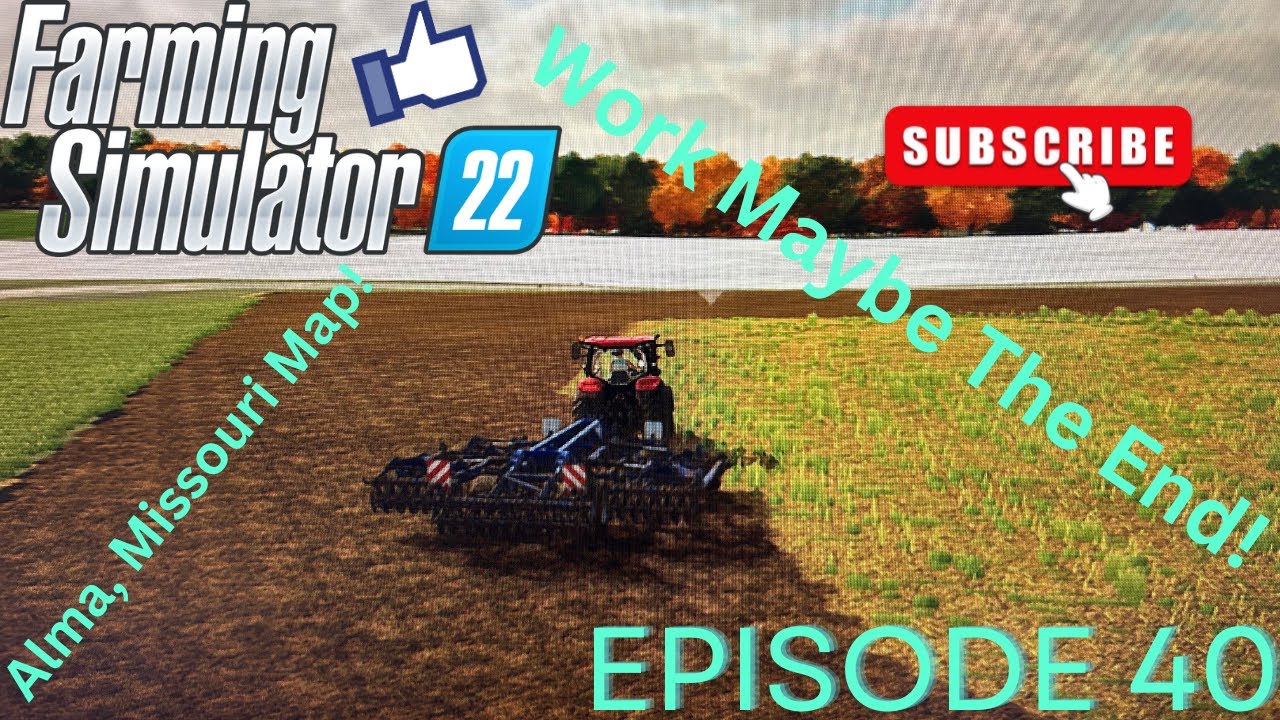 More Cultivating Work On Alma, Missouri Map On Farming Simulator 22 ...