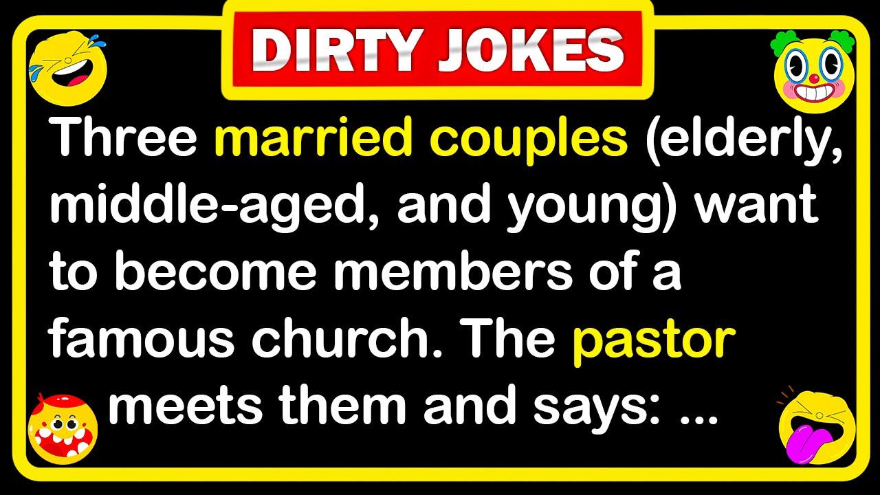 🤣 DIRTY JOKES ! Three married couples (elderly, middle-aged, and young ...