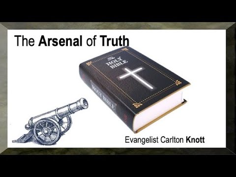 Evangelist C. Knott: The ARSENAL of TRUTH - "A Dusty Work" Pt. 2 - YouTube