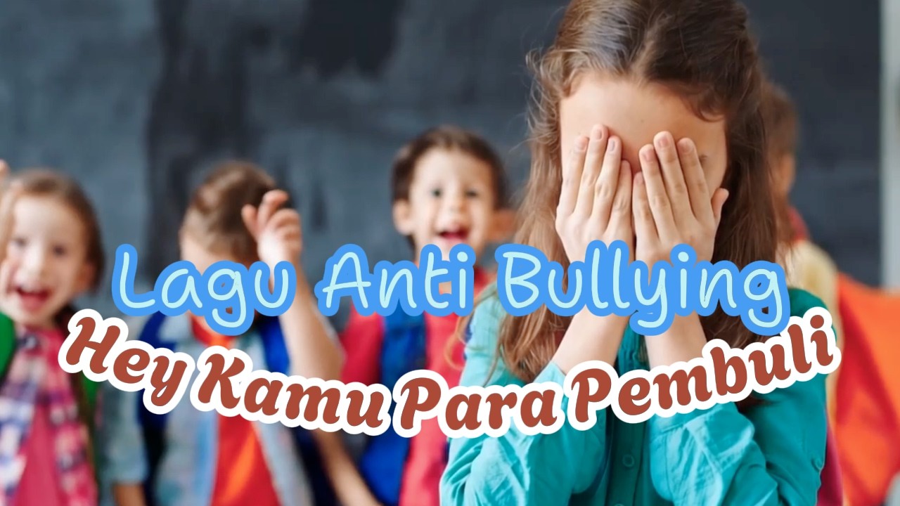 Hey Kamu Para Pembuli - Lagu Anti Bullying - YouTube