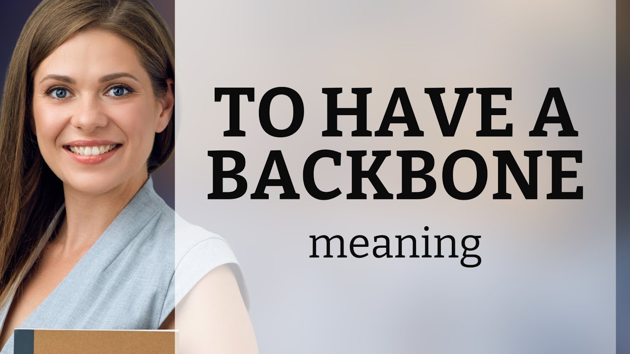 Unlocking the Meaning of "To Have a Backbone" - YouTube