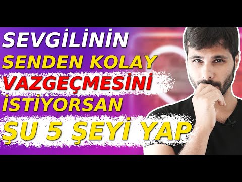 BİR ERKEĞİN YA DA KADININ SENDEN KOLAY VAZGEÇMESİNİ İSTEMİYORSAN ŞU 5 ŞEYİ YAPMA !İlişkiler üzerine