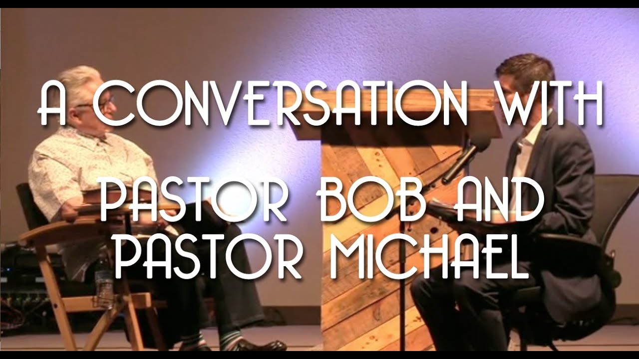 A Conversation with Pastor Bob and Pastor Michael - Sunday, March 29th ...