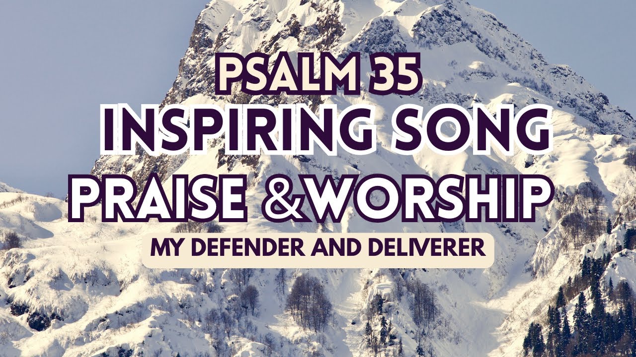 Powerful Praise Song from Psalm 35 – God Is My Shield - YouTube