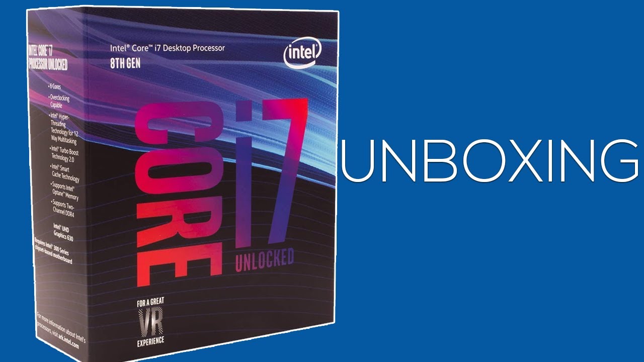 UNBOXING - INTEL CORE I7 8700K - YouTube