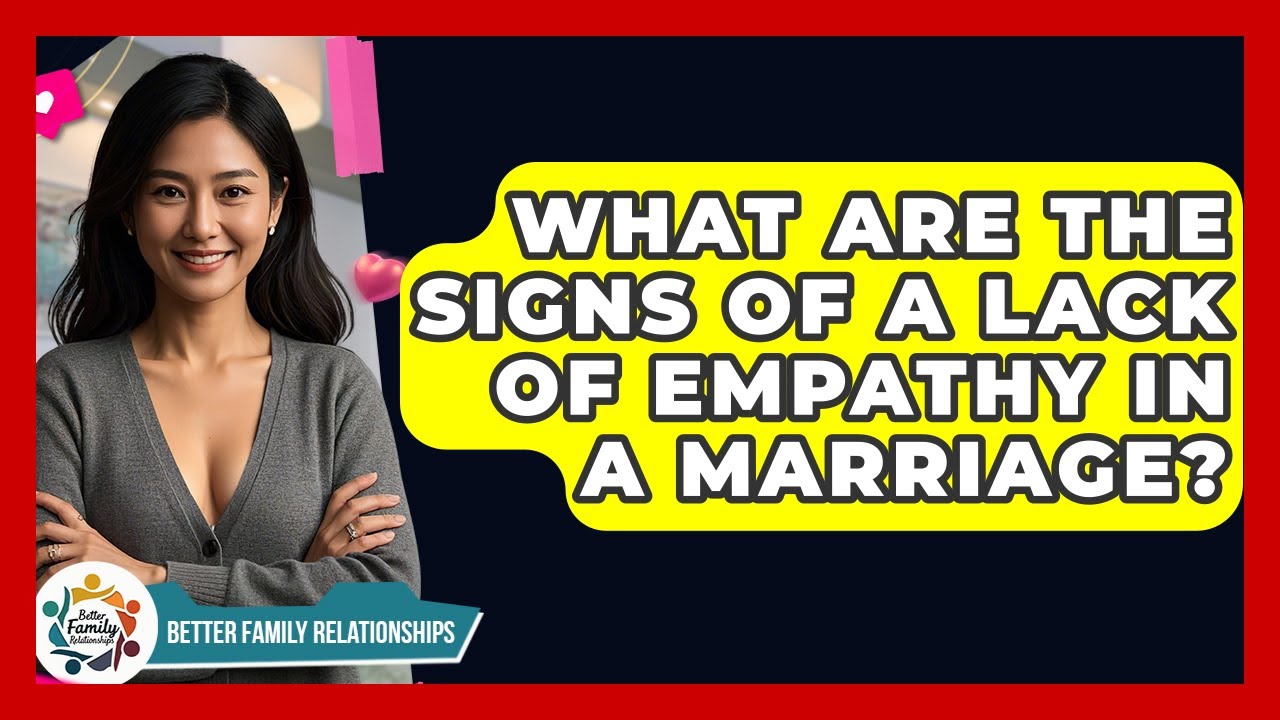 What Are The Signs Of A Lack Of Empathy In A Marriage? - Better Family ...