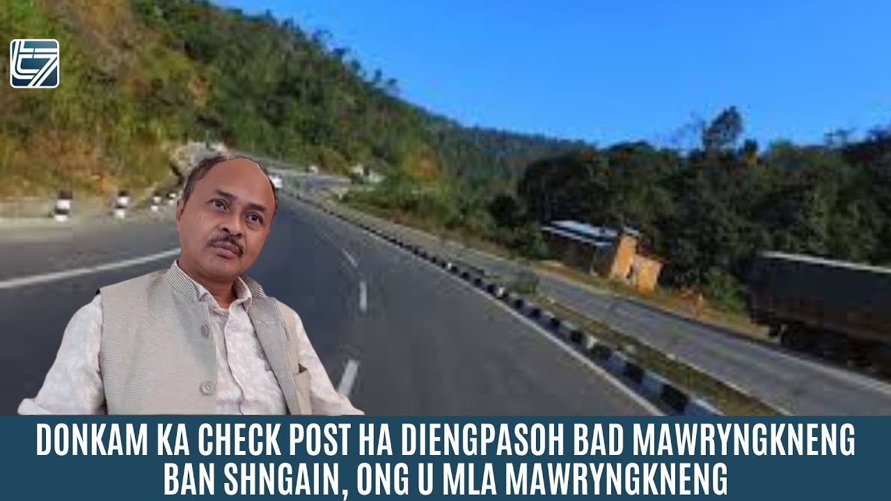 DONKAM KA CHECK POST HA DIENGPASOH BAD MAWRYNGKNENG BAN SHNGAIN, ONG U ...