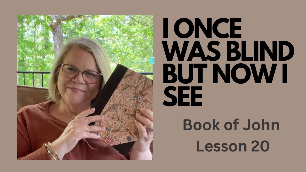 I Was Blind But Now I See + Book of John Lesson 20 - YouTube
