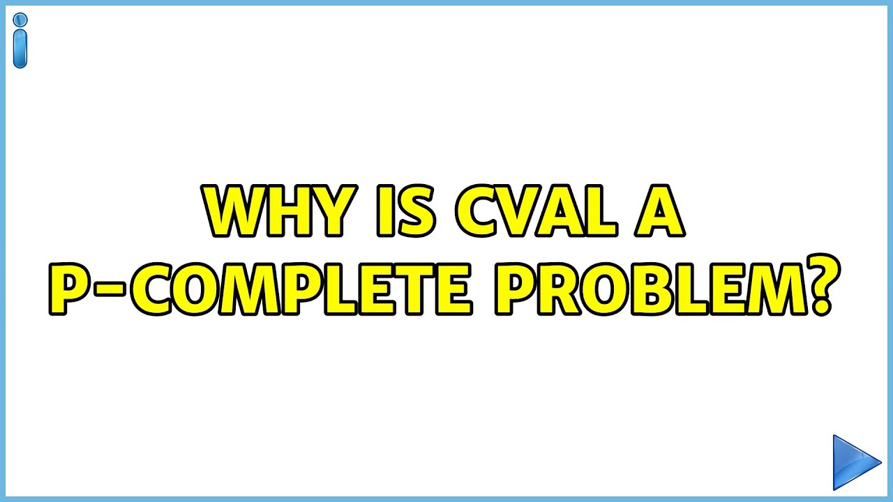 Why is CVAL a P-Complete problem? - YouTube