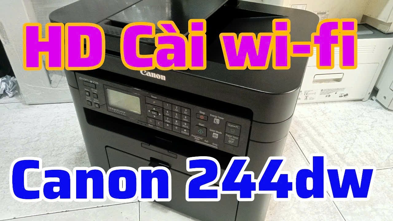 Hướng dẫn cài wifi Canon 244dw. - YouTube