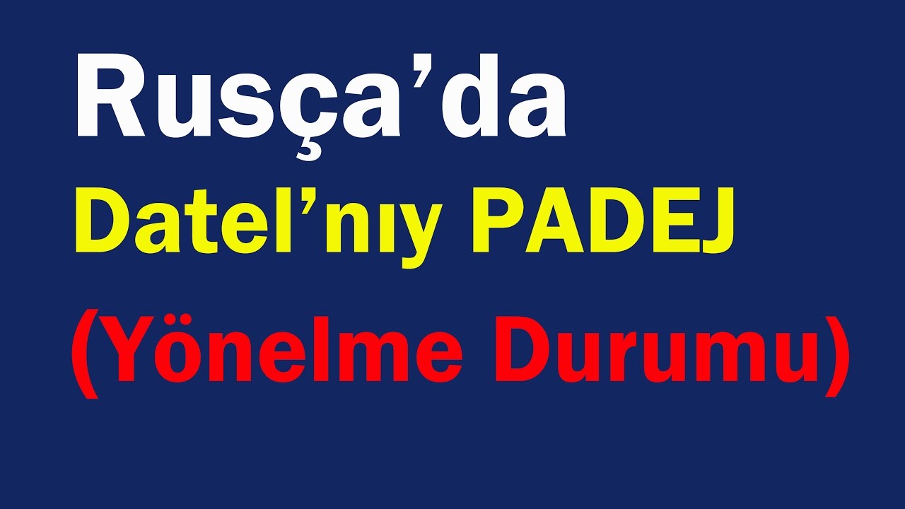Rusça'da YÖNELME DURUMU. Datel'nıy Padej Konu Anlatımı. - YouTube