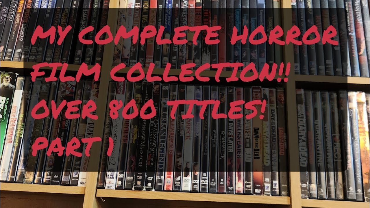 MY COMPLETE HORROR FILM COLLECTION ! OVER 800 TITLES! - YouTube