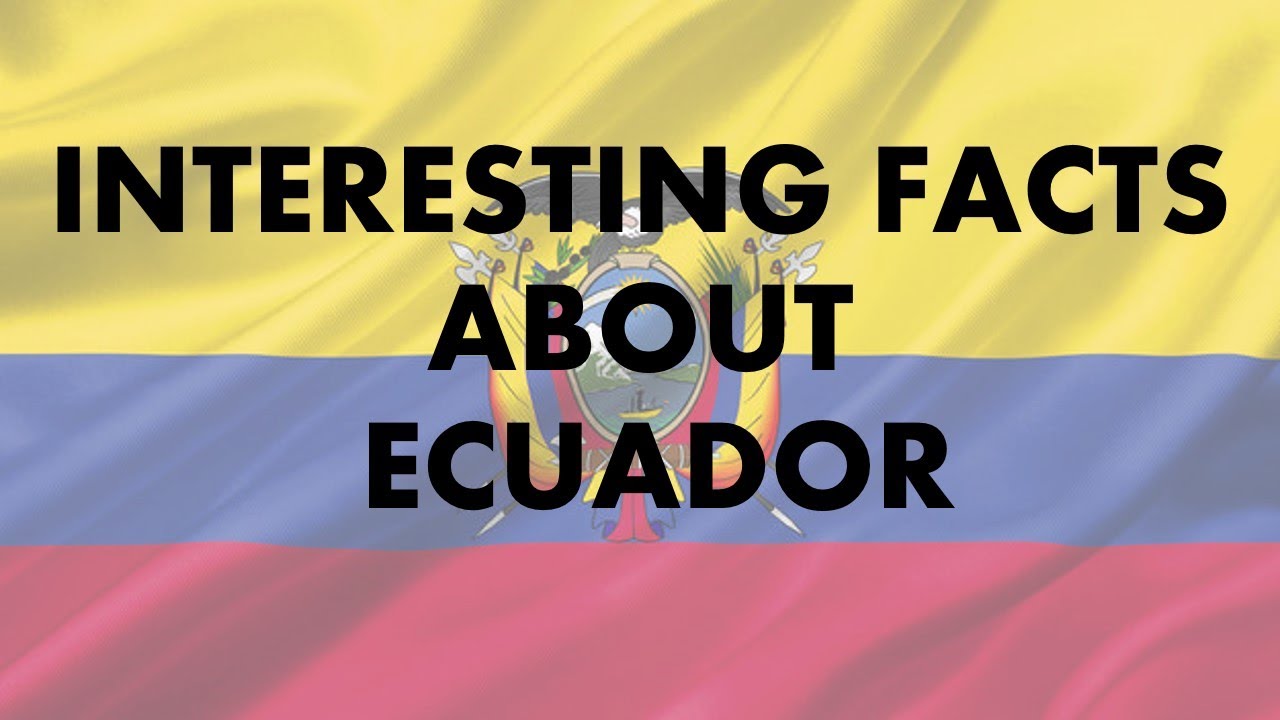 INTERESTING FACTS ABOUT ECUADOR - YouTube