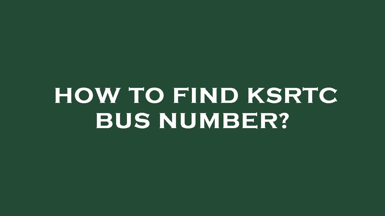 How To Find Ksrtc Bus Number YouTube How To Find Ksrtc Bus Number YouTube