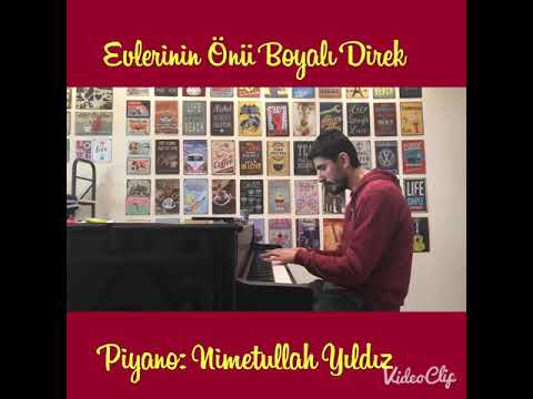 Evlerinin Önü Boyalı Direk / Piyano: Nimetullah Yıldız