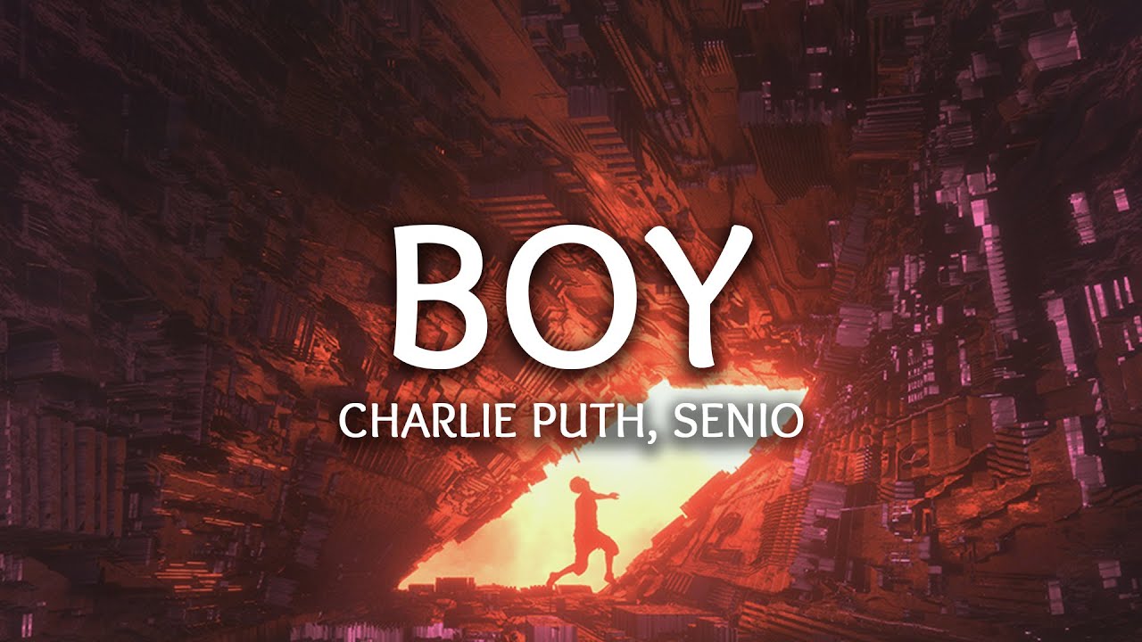 Charlie Puth ‒ BOY (Lyrics) Senio Remix - YouTube