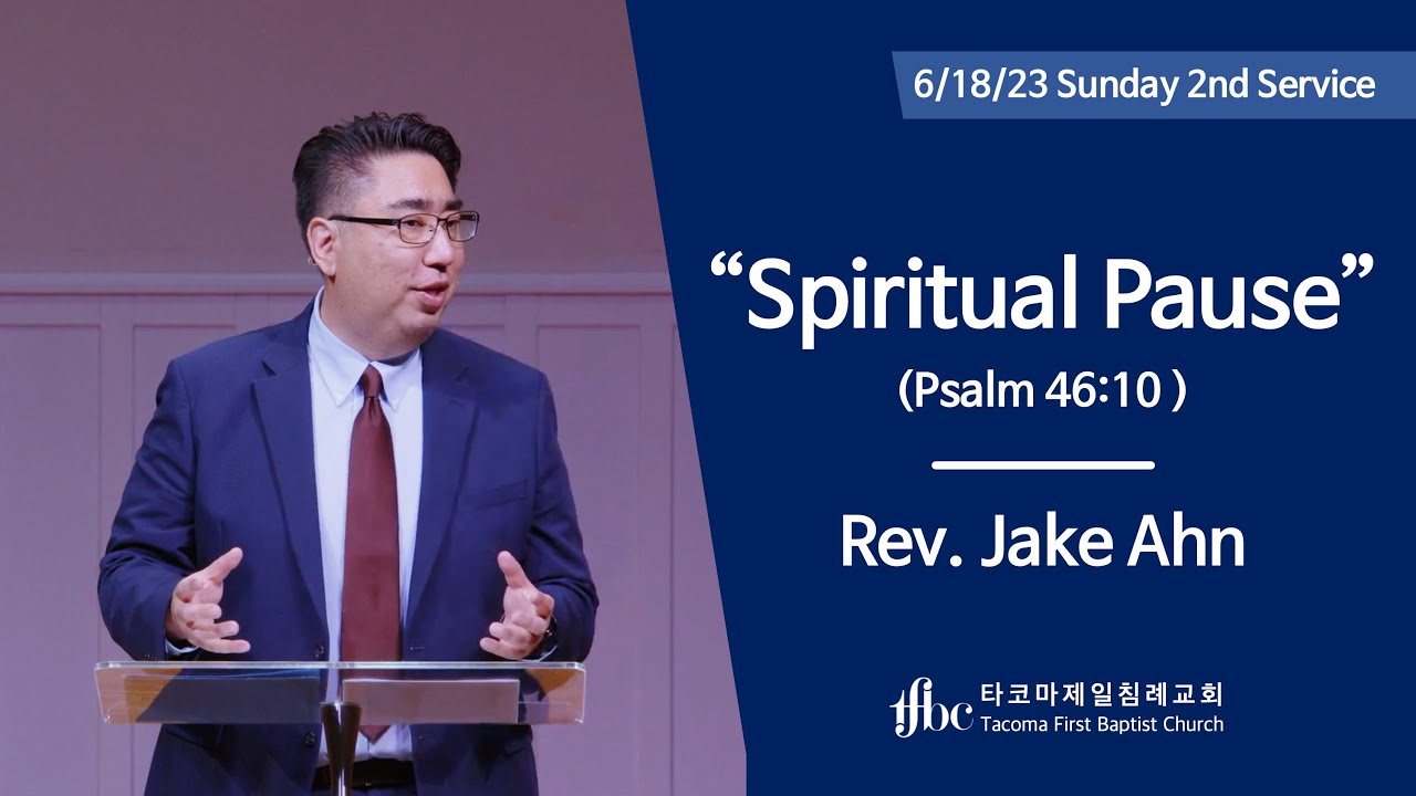 “Spiritual Pause” (Psalm 46:10 ) | Rev. Jake Ahn - YouTube
