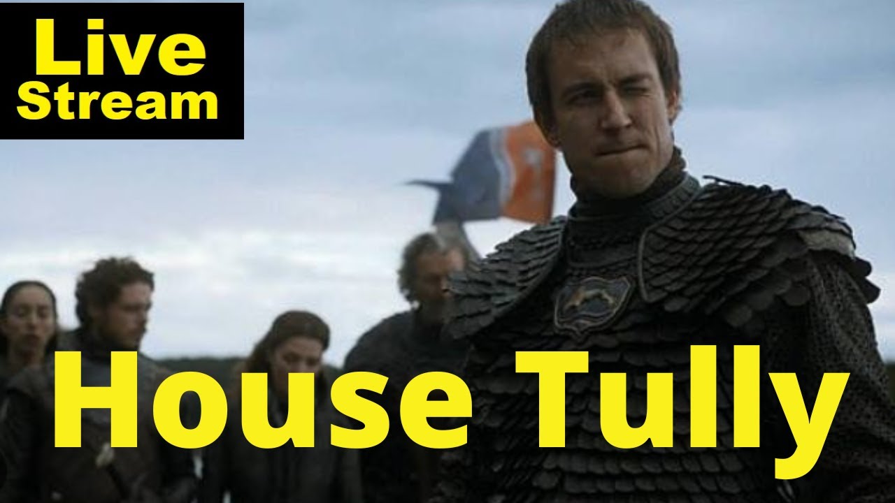 House Tully Explained | Livestream - YouTube