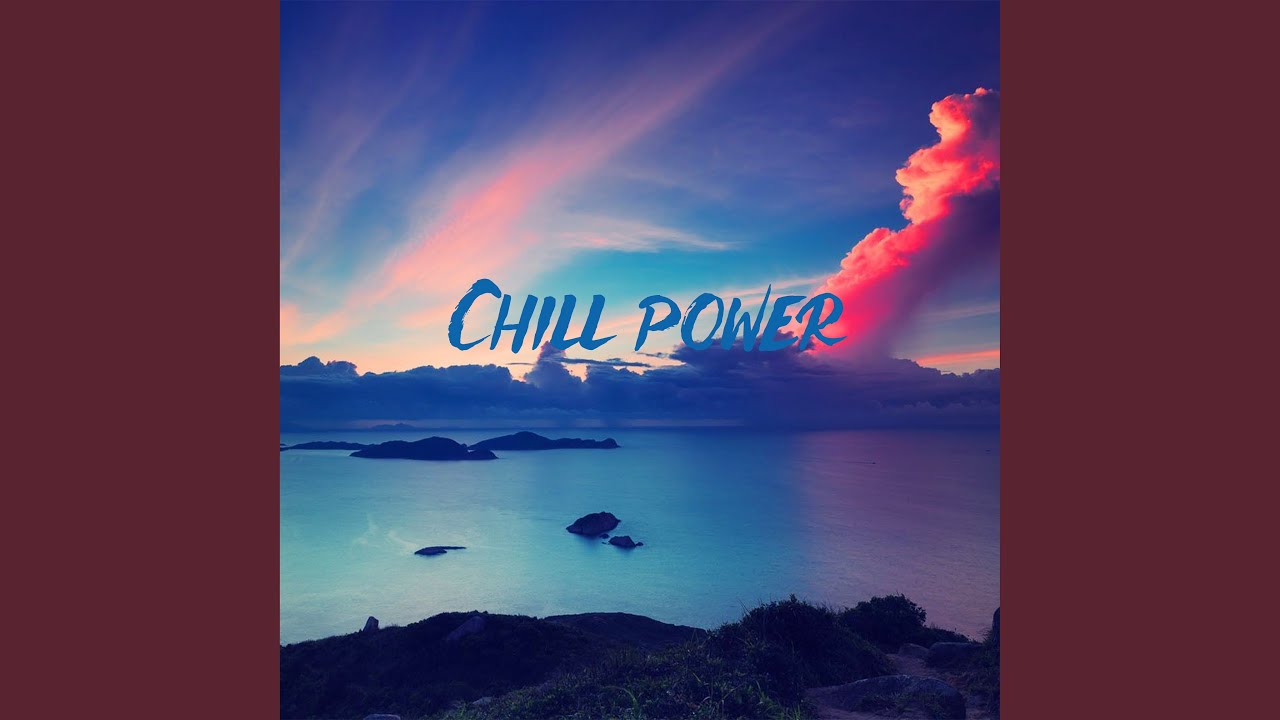 Chill power - YouTube