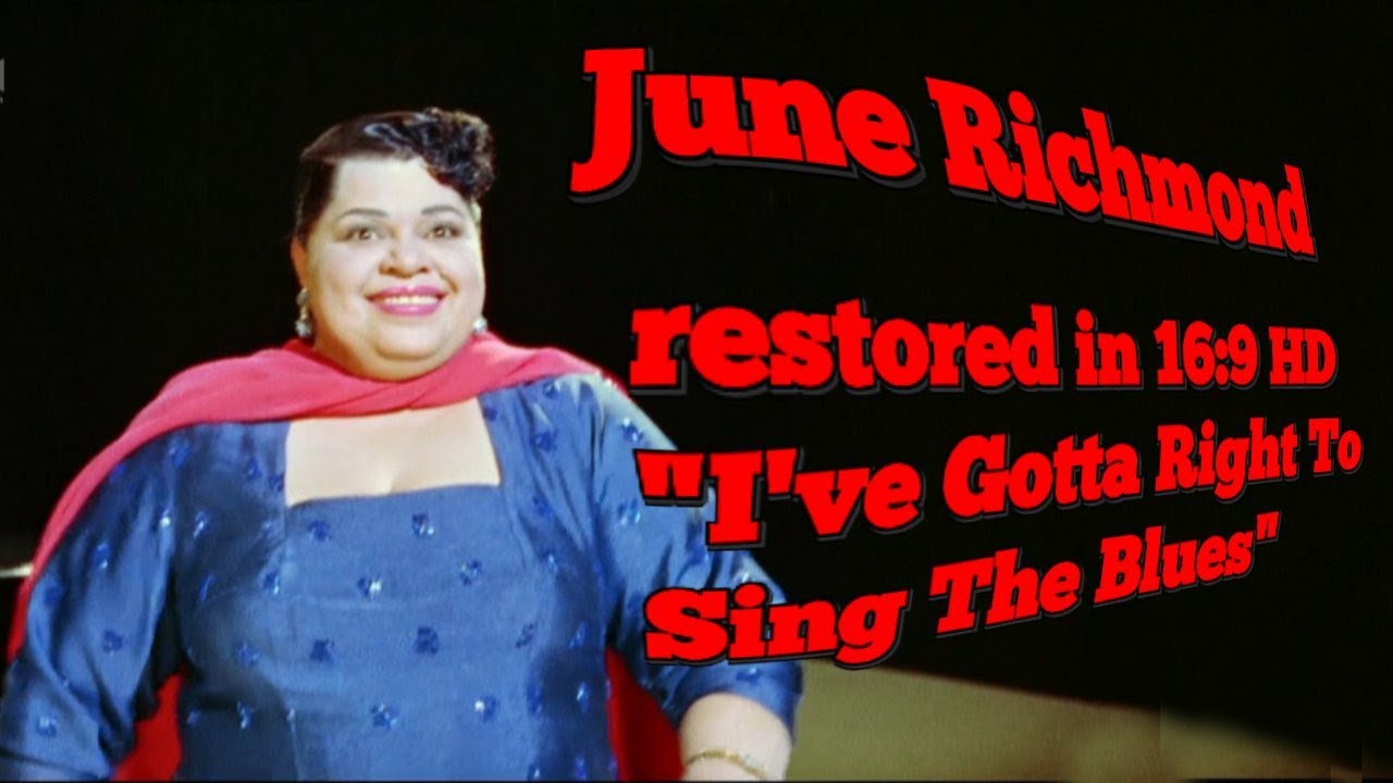 June Richmond restored in 16:9 HD "I've Gotta Right To Sing The Blues ...