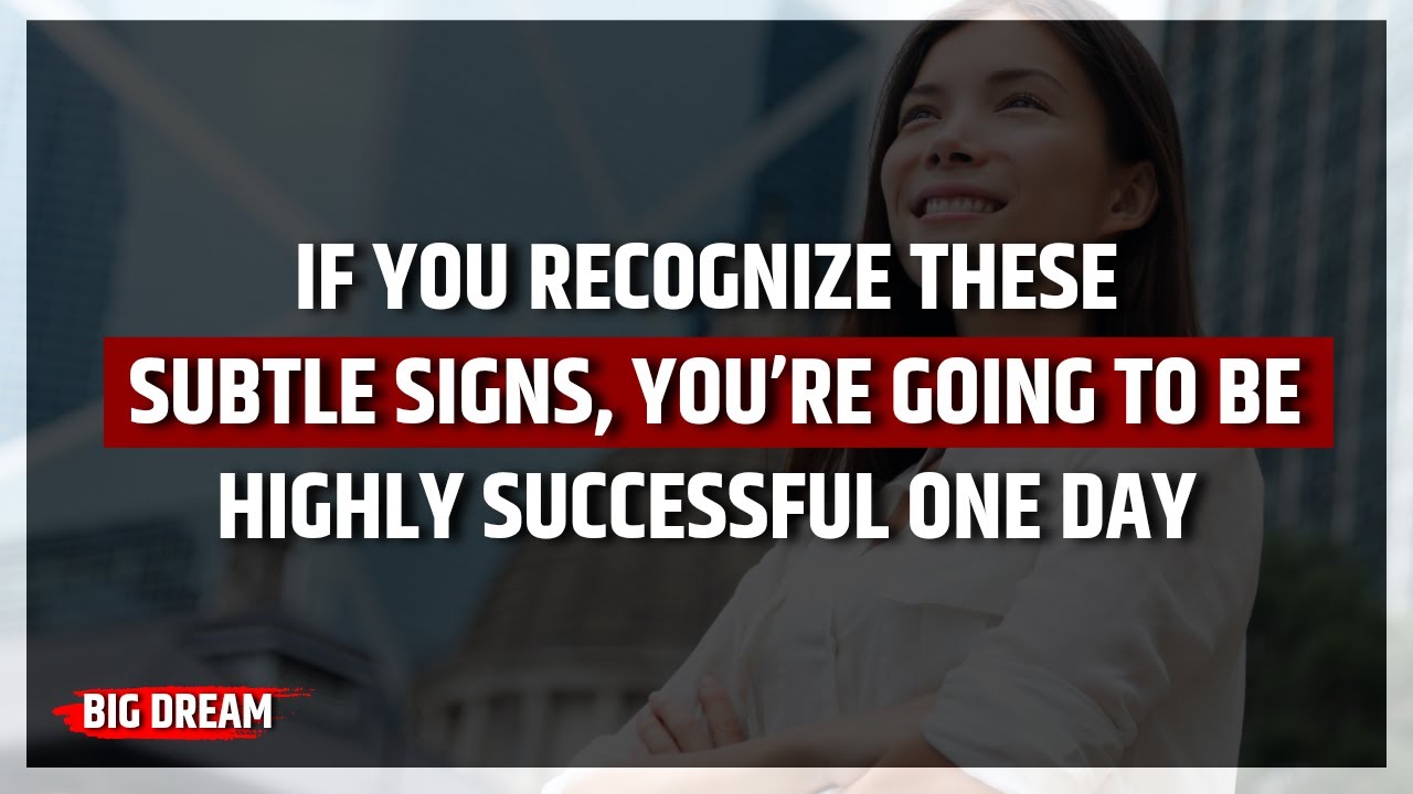 If you recognize these subtle signs, you’re going to be highly ...